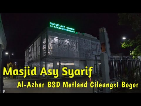 Masjid Asy Syarif Al Azhar BSD Metland Cileungsi Bogor - YouTube