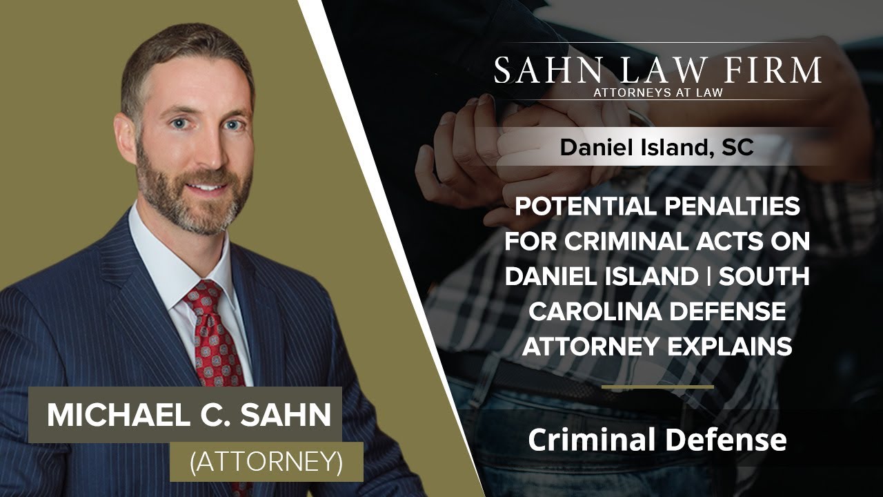 Potential Penalties For Criminal Acts On Daniel Island | South Carolina ...