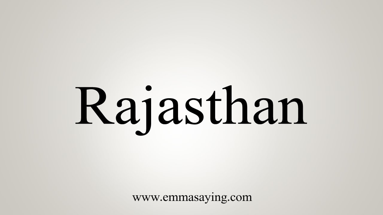 How To Say Rajasthan - YouTube