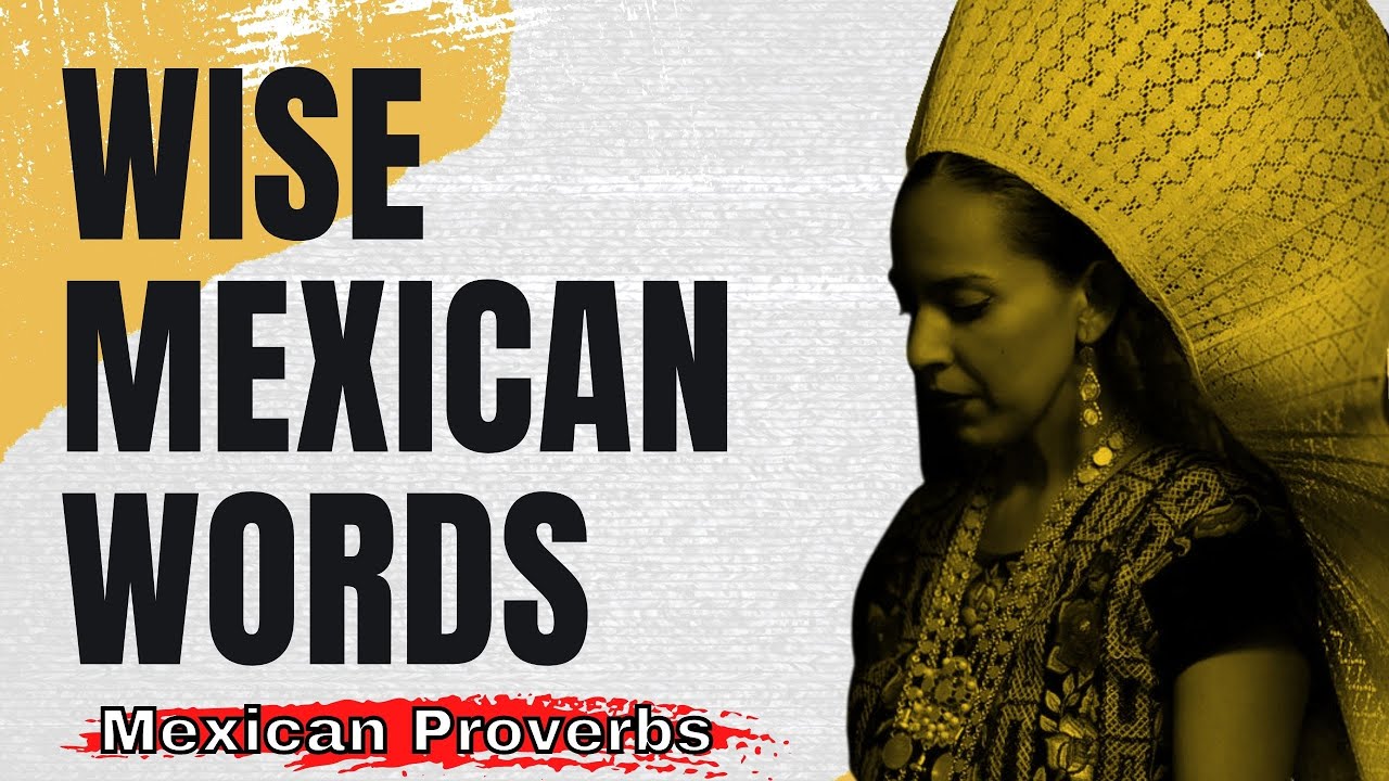 16 Mexican Proverbs to live by (Part 1) - YouTube