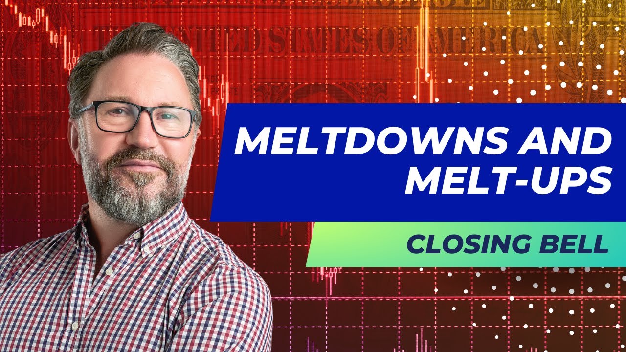 The Closing Bell - Meltdowns and Melt-Ups - YouTube