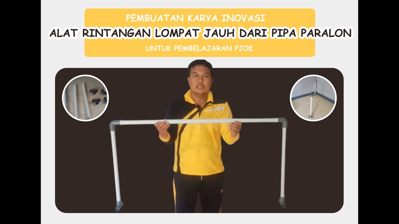 Pembuatan Karya Inovasi Alat Rintangan Lompat Jauh dari Pipa Paralon ...