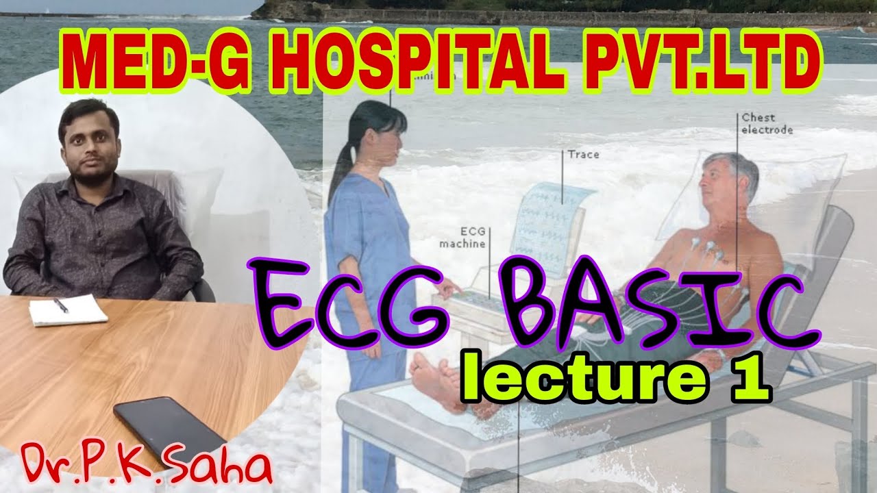 ECG or EKG basic lecture 1 by Dr.P.K.Saha @DrMarwahLIVE - YouTube