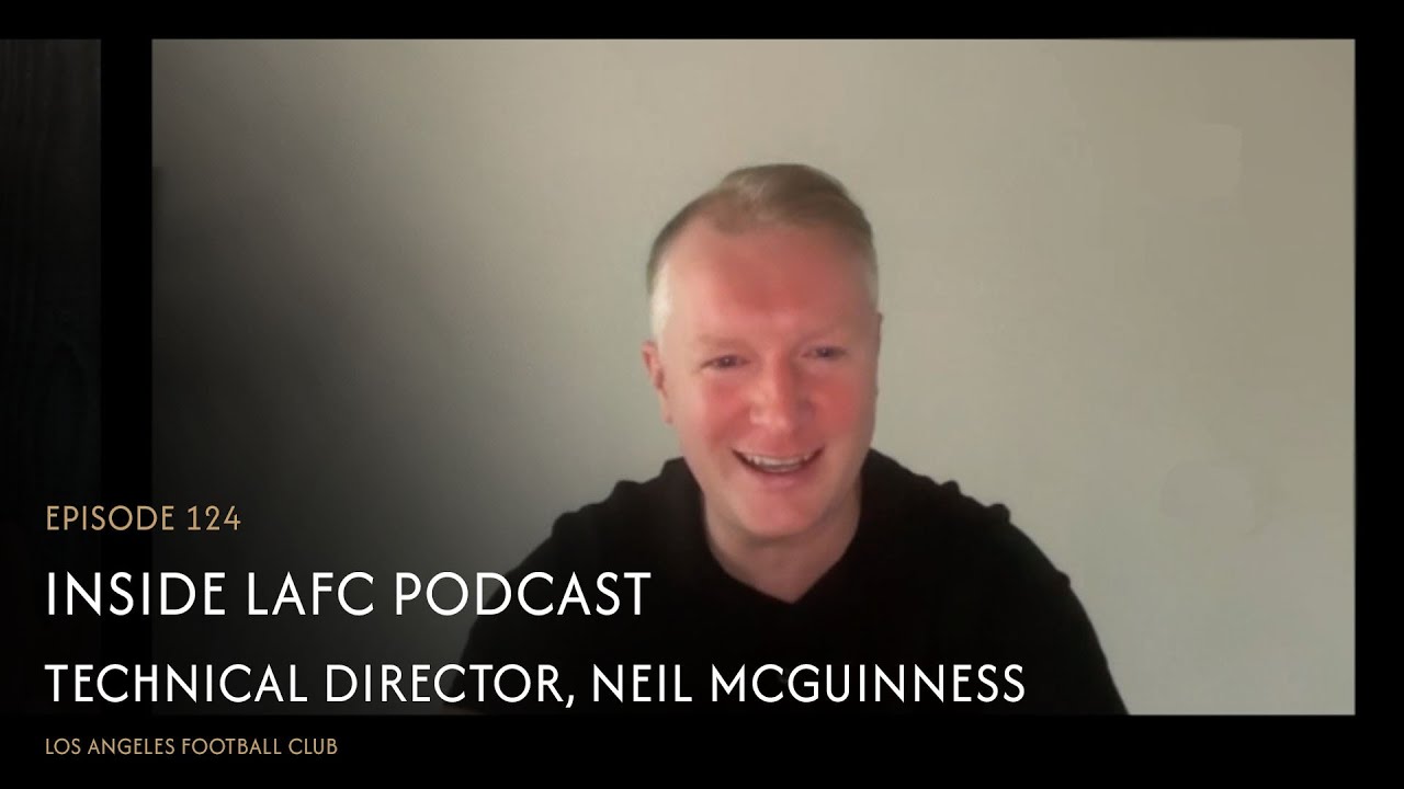 Inside LAFC Ep. 124 - Technical Director, Neil McGuinness - YouTube