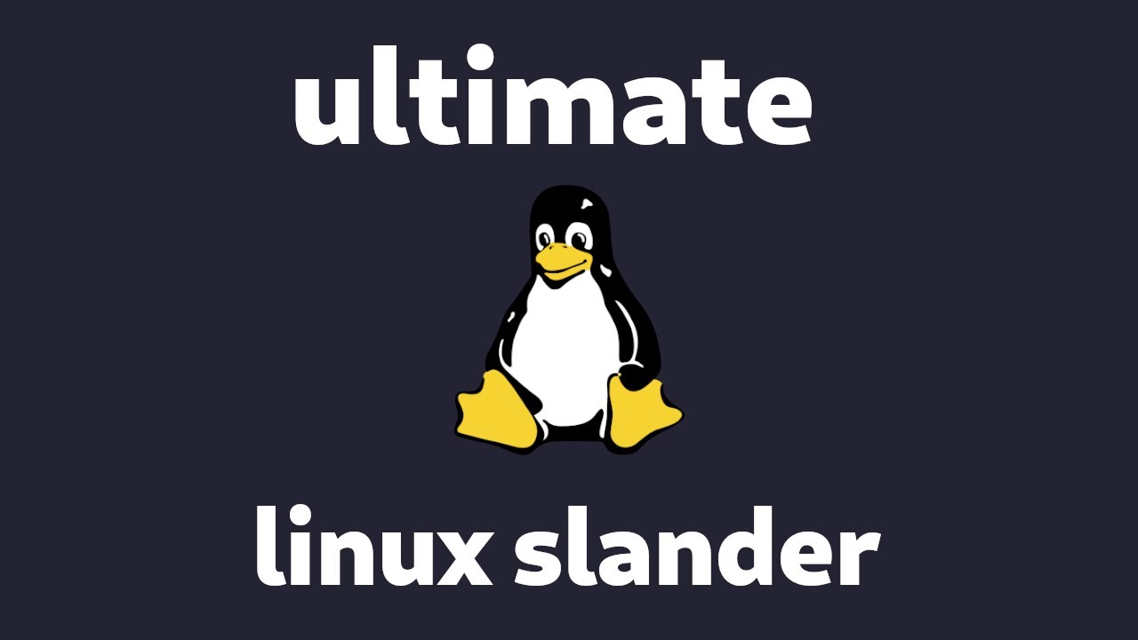 Ultimate Linux Slander - YouTube