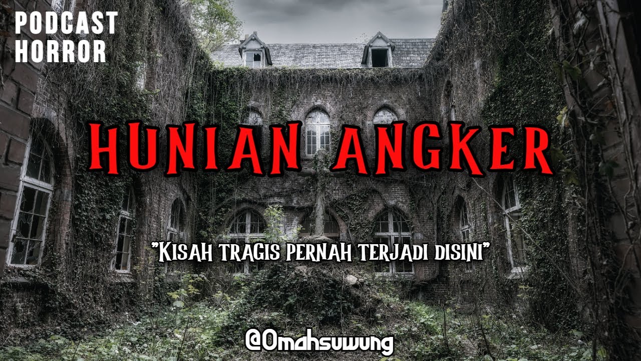 HUNIAN ANGKER || PODCAST HORROR - YouTube