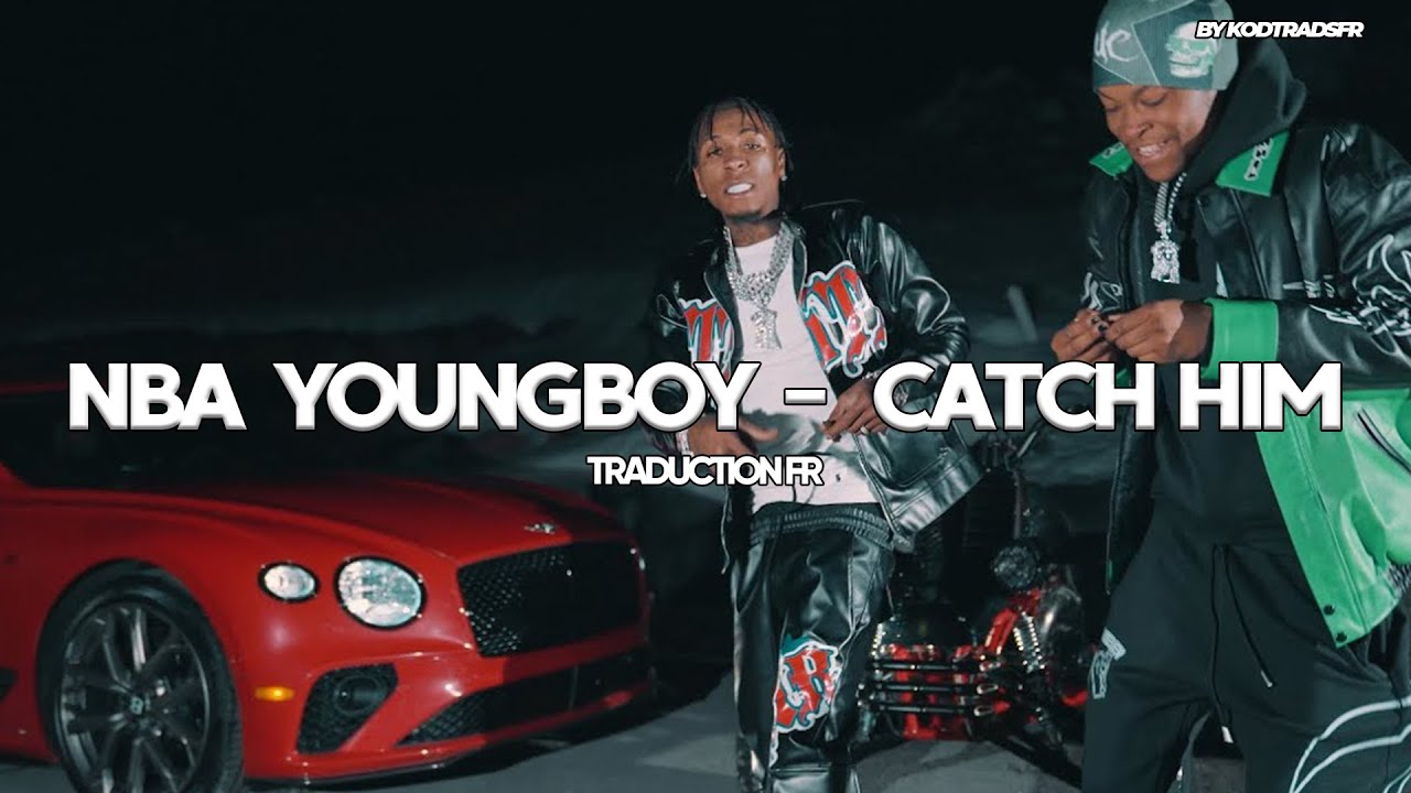 YoungBoy Never Broke Again - Catch Him (Traduction Français) - YouTube