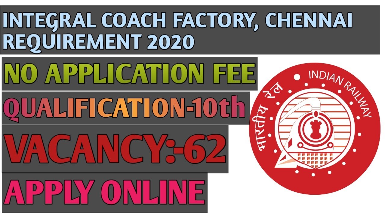 INTEGRAL COACH FACTORY, CHENNAI REQUIREMENT 2020 - YouTube