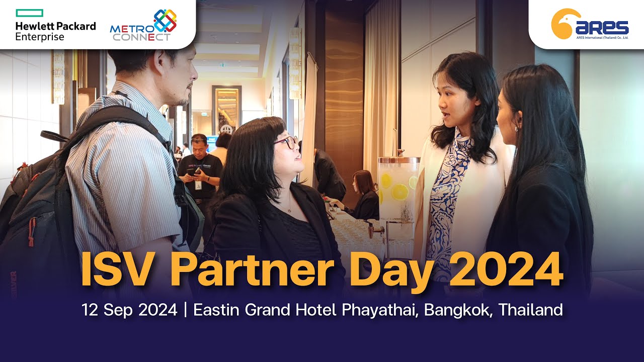 ARES เดินหน้าขับเคลื่อนอุตสาหกรรมไทยสู่ยุคดิจิทัลในงาน ISV Partner Day 2024 | HPE x Metro ...