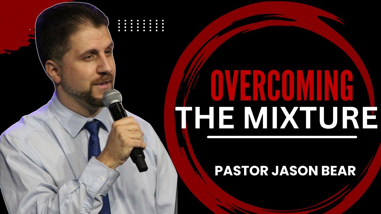 Overcoming the Mixture | Pastor Jason Bear | EHWC - YouTube