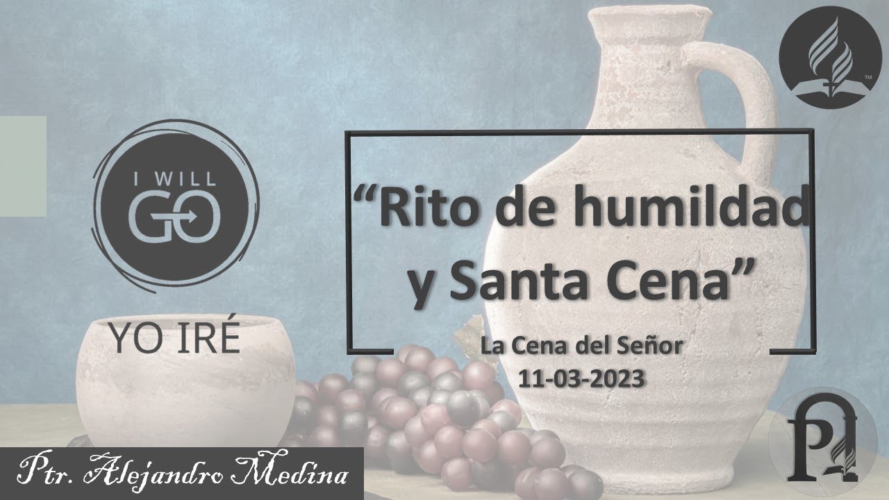 La Cena del Señor | 11 marzo 2023 | “Rito de Humildad y Santa Cena ...