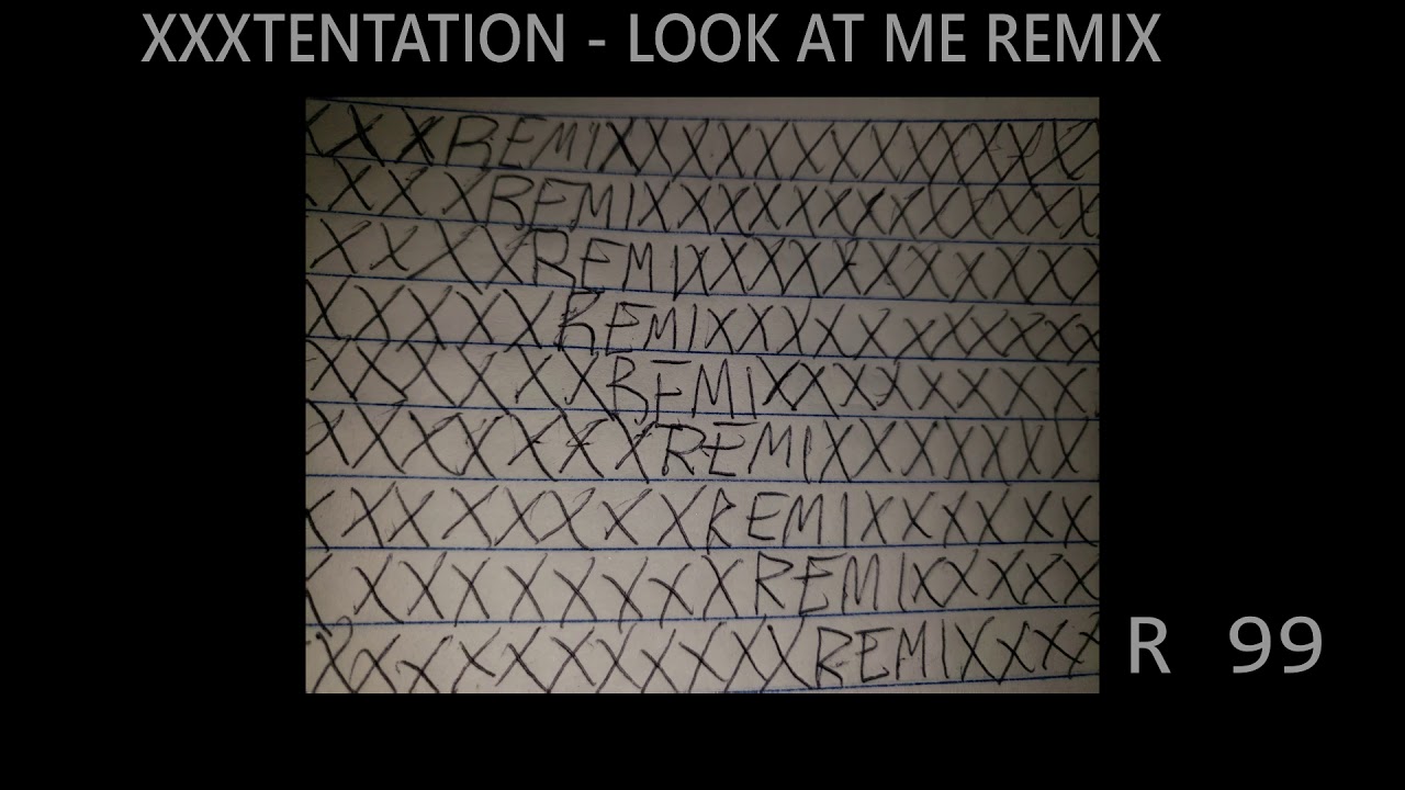 XXXTENTATION LOOK AT ME (REMIX) - R99 - YouTube