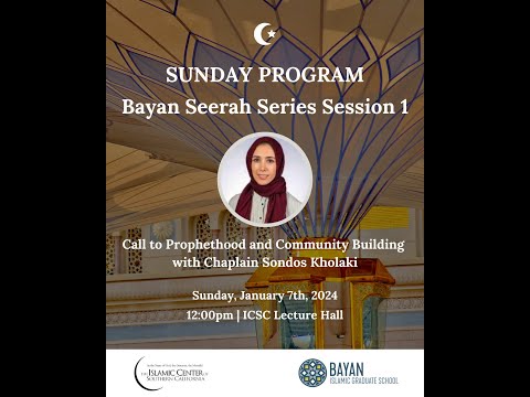 Sunday Program: Bayan Seerah Series 1: Ch. Sondos Kholaki - Call to Prophethood & Community Building