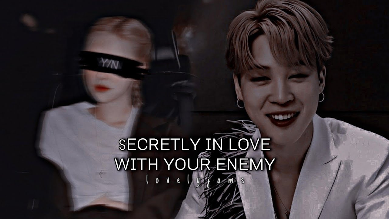 sᴇᴄʀᴇᴛʟʏ ɪɴ ʟᴏᴠᴇ ᴡɪᴛʜ ʏᴏᴜʀ ᴇɴᴇᴍʏ || Jimin ff || [oneshot] - YouTube