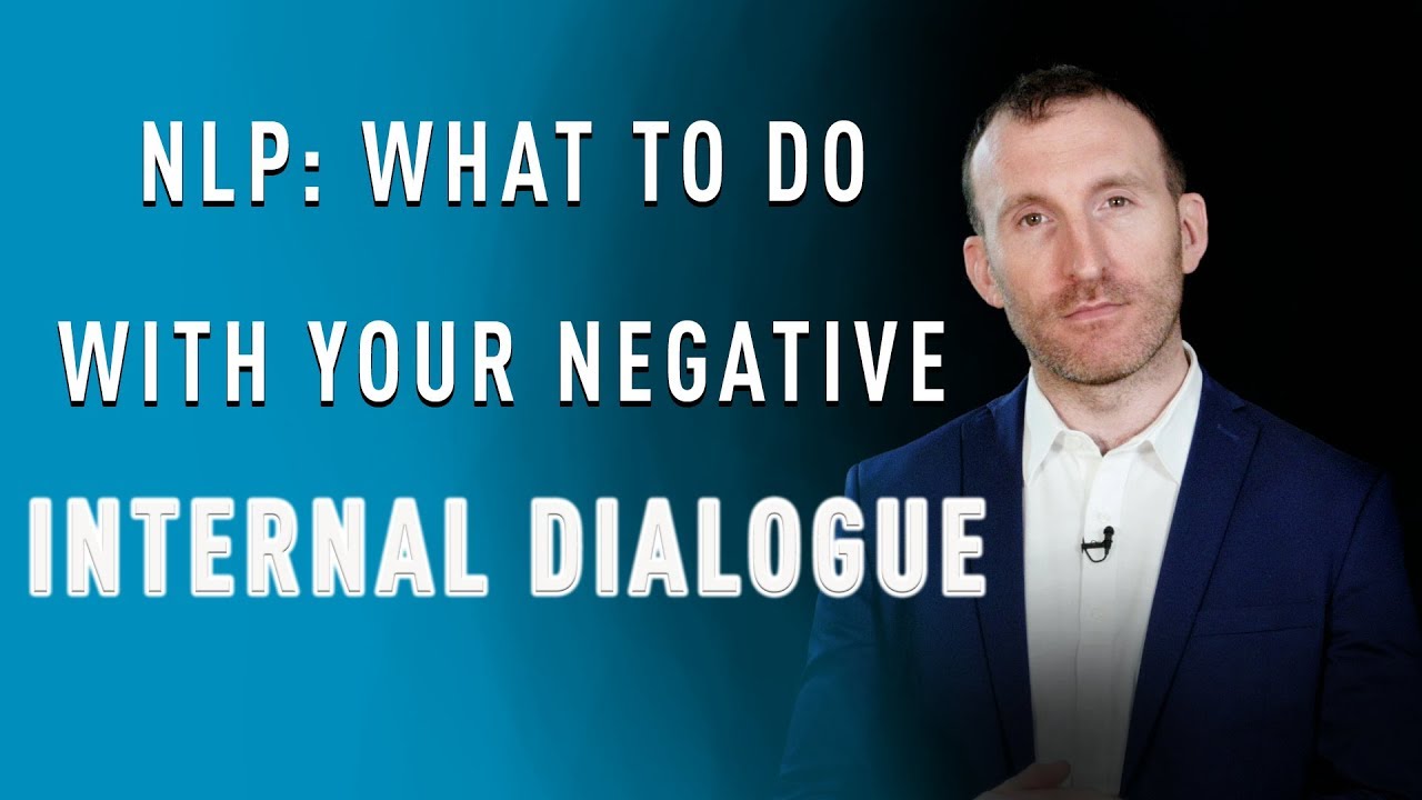 NLP - What to do with your Negative Internal Dialogue - YouTube