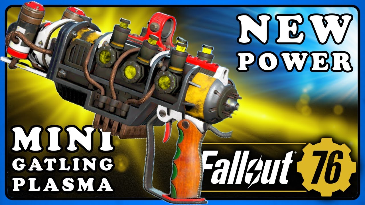 Fallout 76: Introducing The Mini Gatling Plasma (Plasma Gun is Back Stronger than Ever) - YouTube