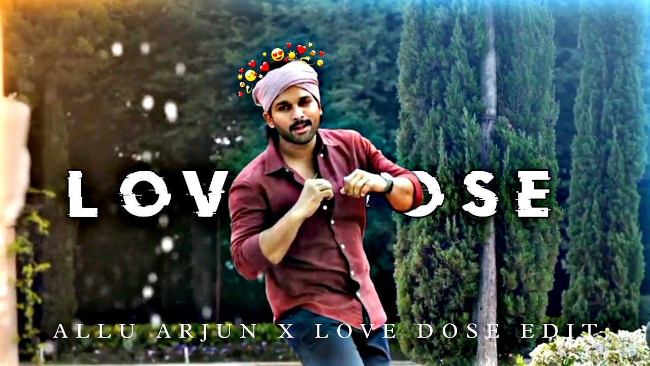 LOVE DOSE - FT - ALLU ARJUN | Allu Arjun Love Dose edit | allu arjun attitude video 🥵 - YouTube