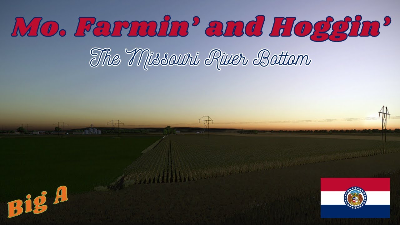 Big A / Mo. Farmin' and Hoggin' / The Missouri River Bottom / Episode ...