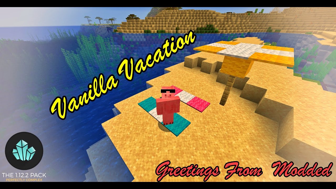 Vanilla Vacation! Modded Minecraft, The 1.12.2 Pack - YouTube