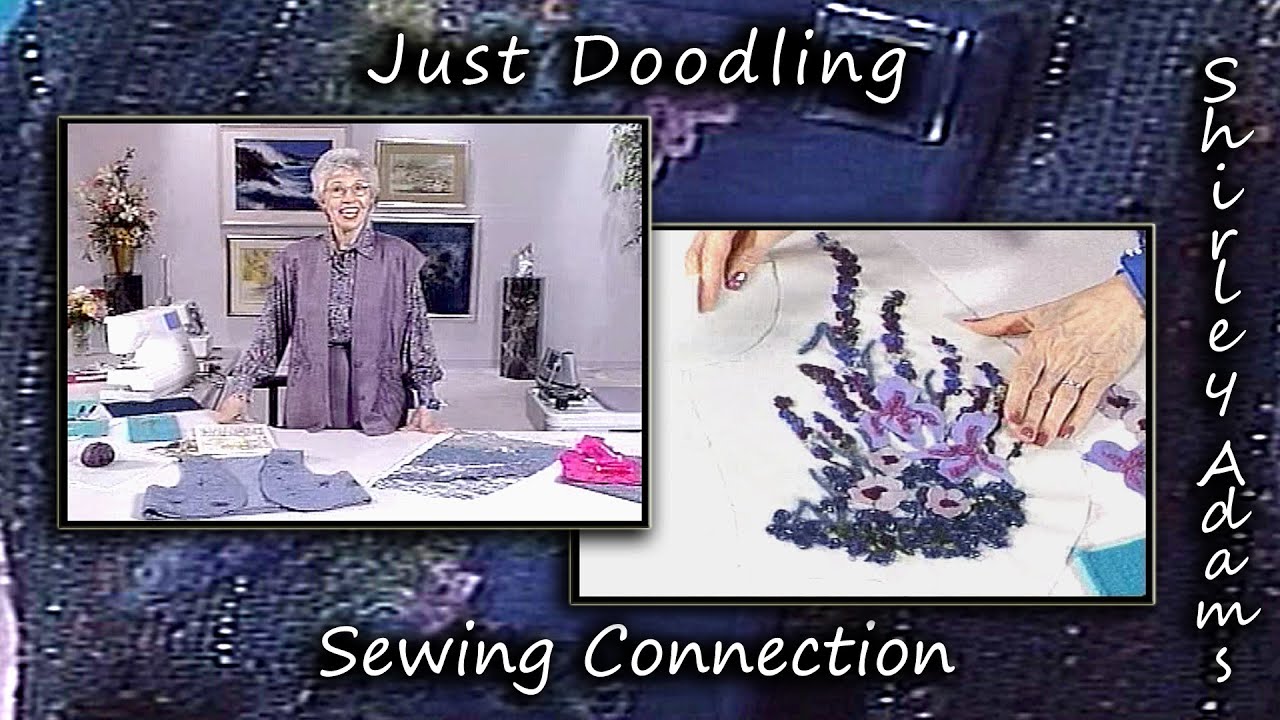 Just Doodling with Shirley Adams Sewing Connection - YouTube