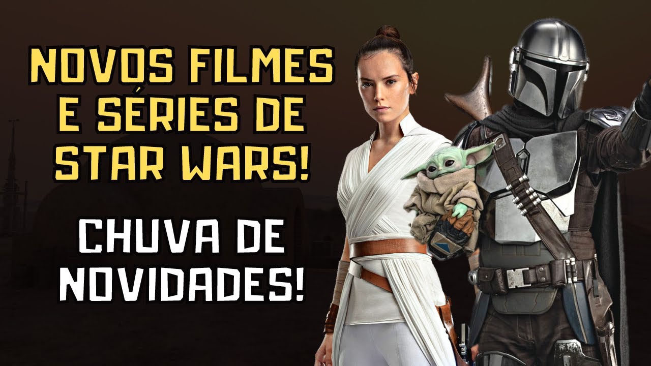 STAR WARS TÁ VIVO! LANÇAMENTOS DE NOVOS FILMES E SÉRIES SÃO DIVULGADOS ...