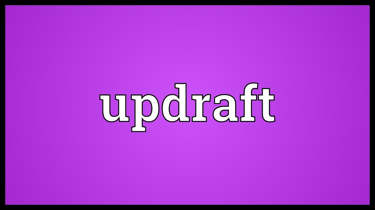Updraft Meaning - YouTube