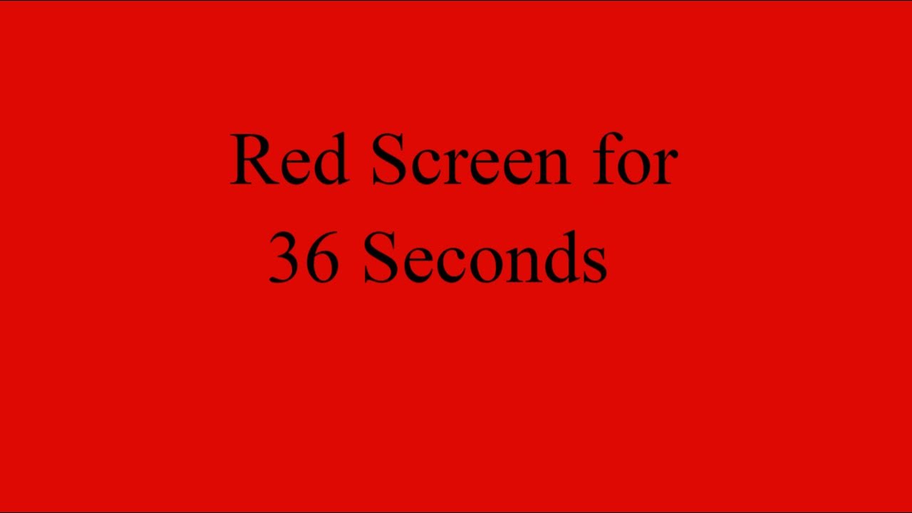 Red Screen for 36 Seconds - YouTube