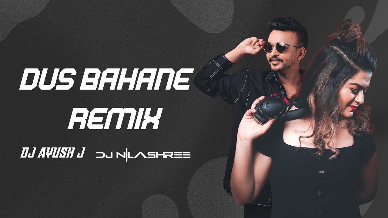 DUS BAHANE (REMIX)- DJ AYUSH & DJ NILASHREE - YouTube