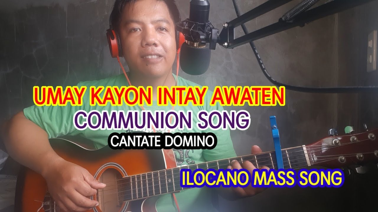 UMAY KAYON INTAY AWATEN- COMMUNION ILOCANO MASS SONG- CANTATE DOMINO - YouTube