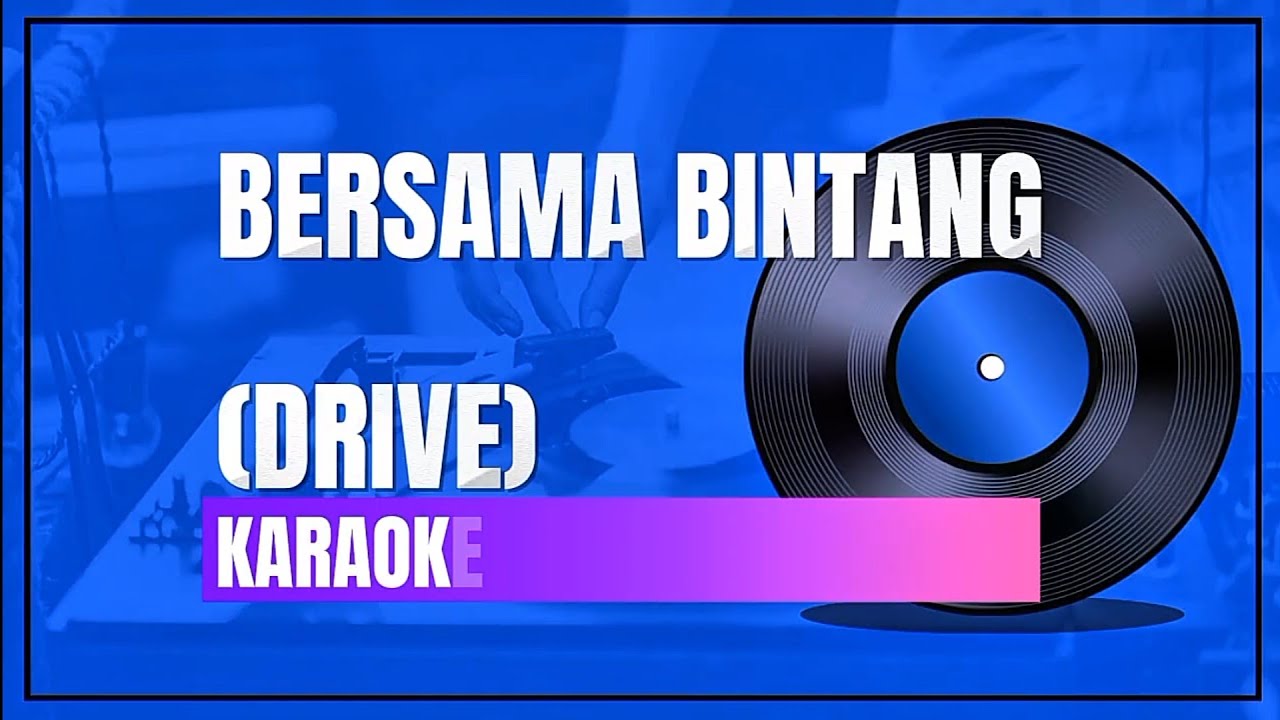 BERSAMA BINTANG DRIVE #karaoke - YouTube