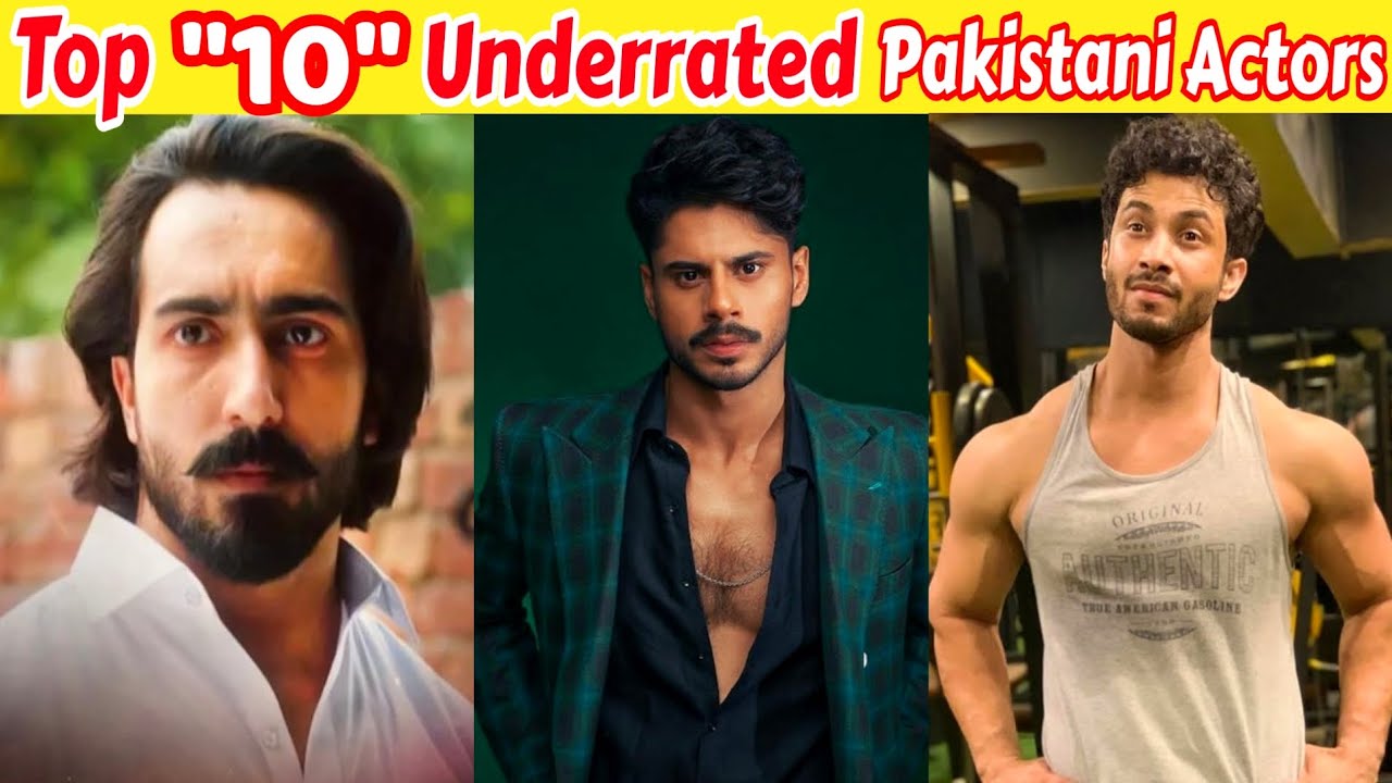 Top 10 Most Underrated Pakistani Male Actors | Undervalued Pakistani ...
