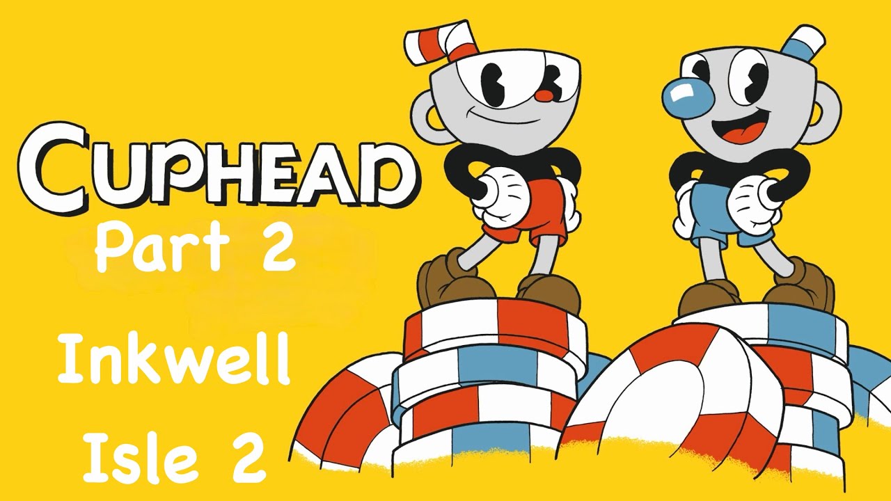 Cuphead Playthrough Part 2: Inkwell Isle 2 [No Commentary] - YouTube
