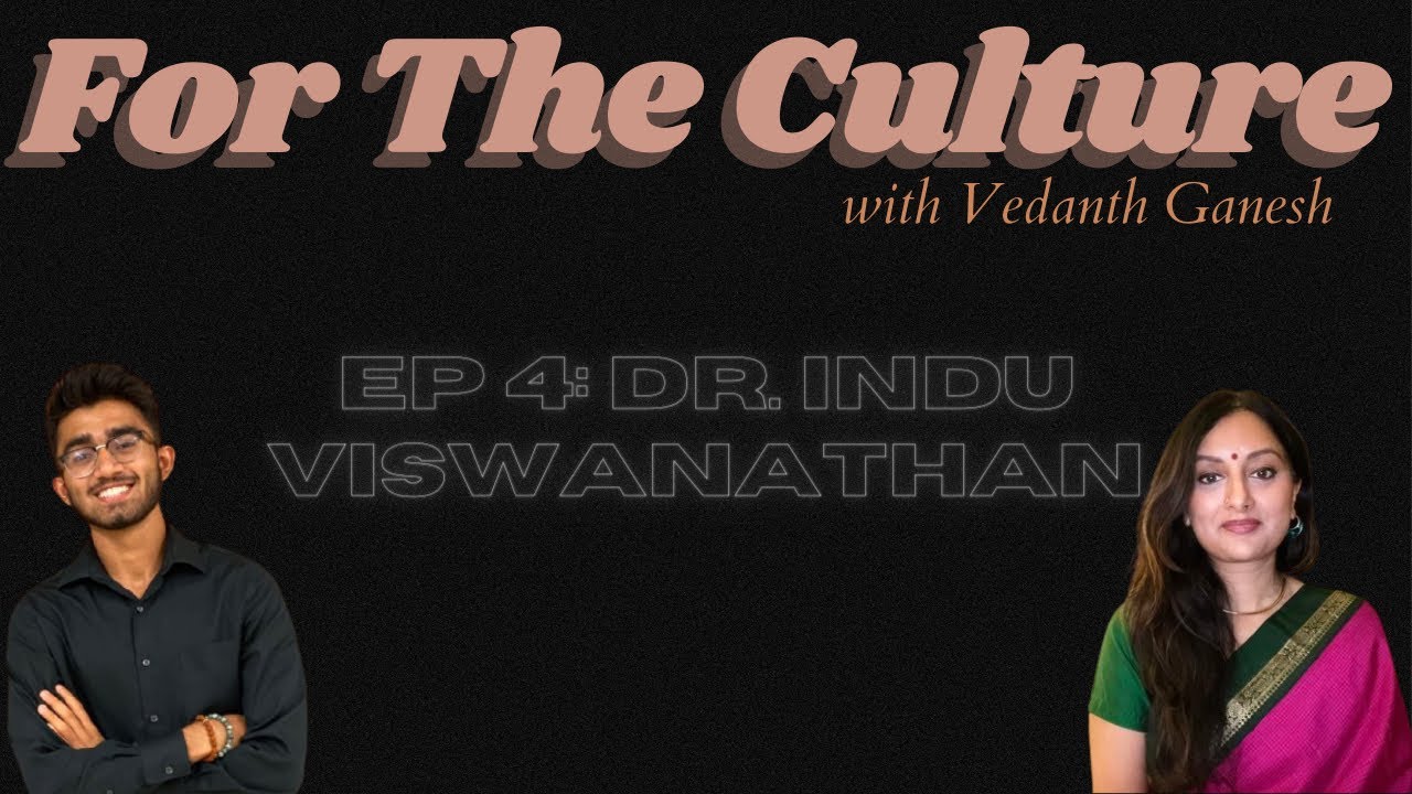 FOR THE CULTURE EP. 4|| Dr. Indu Viswanathan on Hinduphobia, Social ...