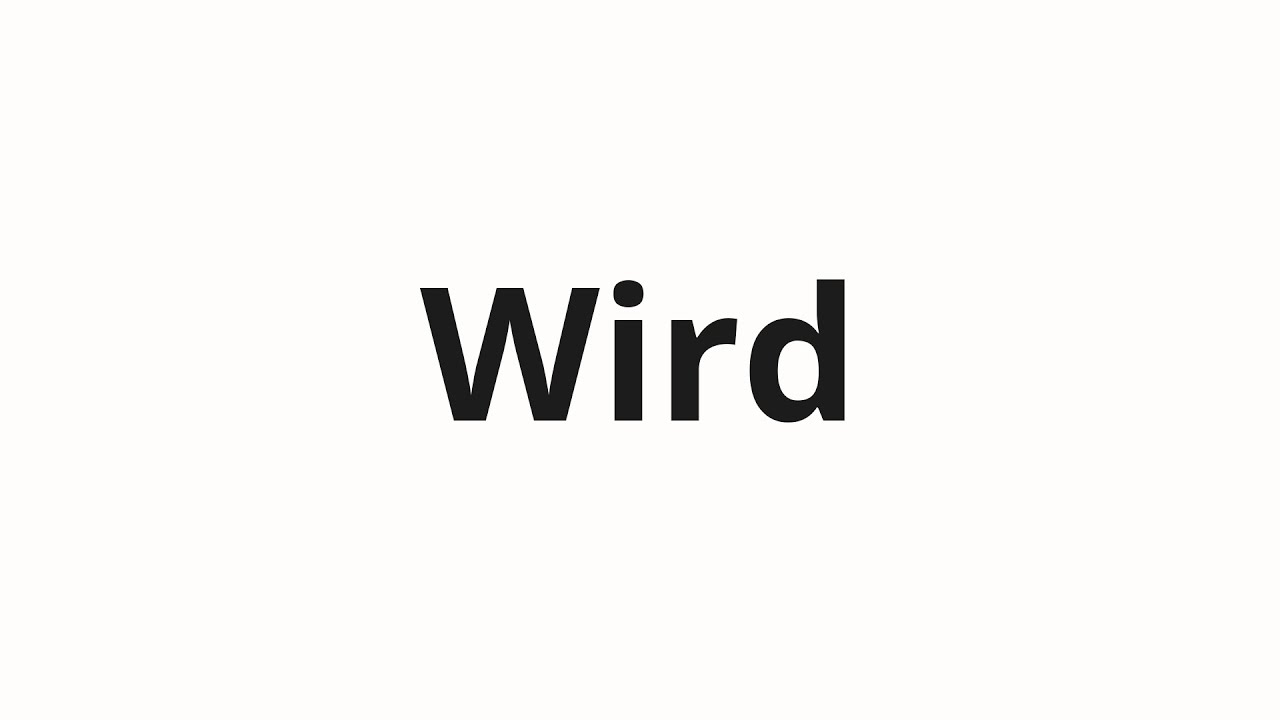 How to pronounce Wird - YouTube
