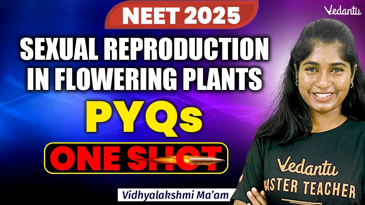 NEET 2025 | Sexual Reproduction in Flowering Plants One Shot | Biology NEET | Vidhyalakshmi Ma ...