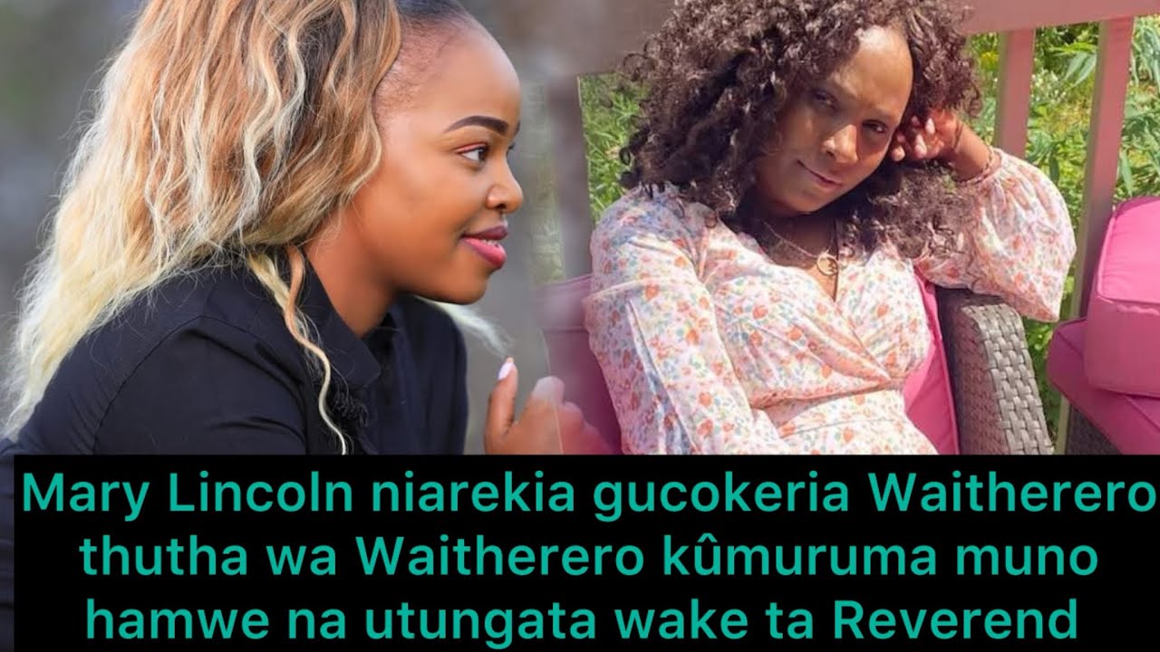 Mary Lincoln nîacokeria Waitherero thutha wa waitherero kumuruma muno ...