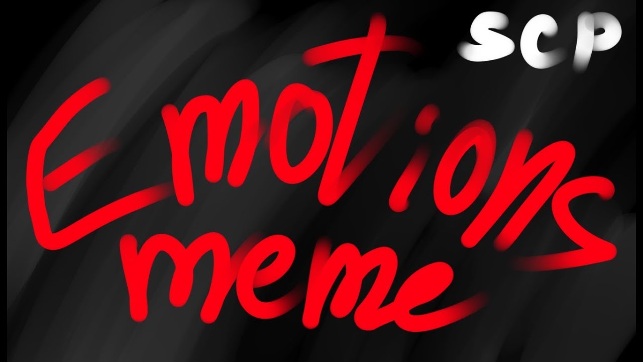 Emotions | SCP meme - YouTube