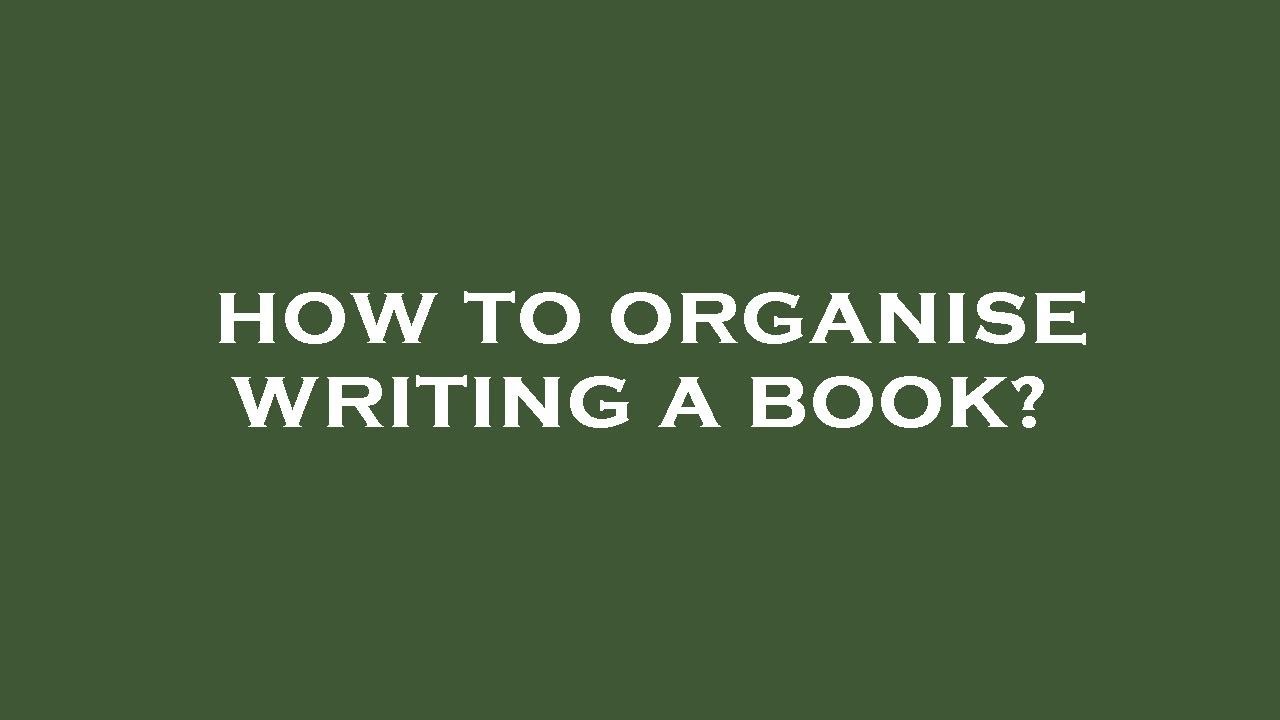 How To Organise Writing A Book YouTube how-to-organise-writing-a-book-youtube