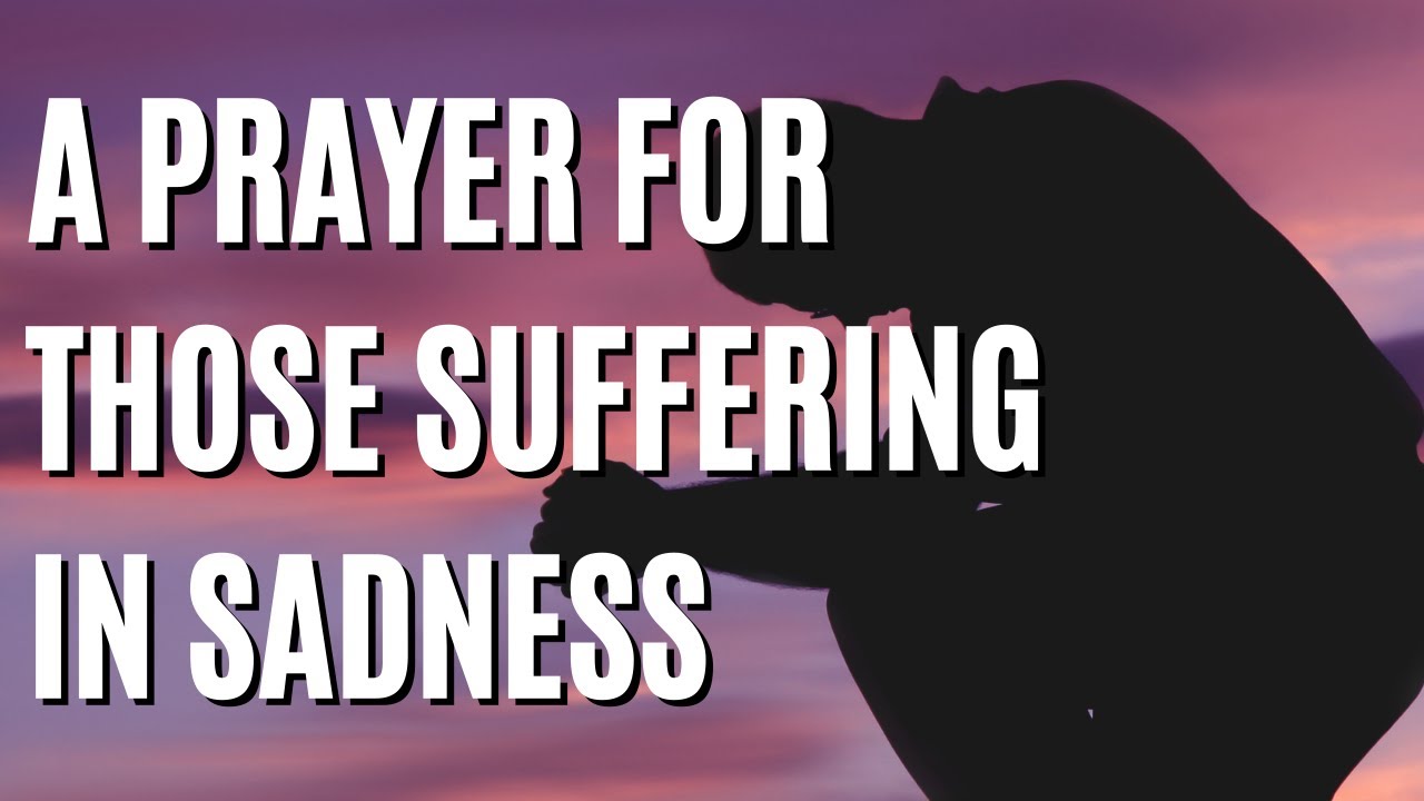 Crying Out to God: A Prayer for Those Suffering in Sadness - YouTube