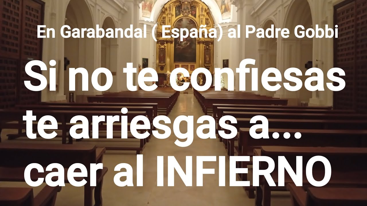 Si no te confiesas, te arriesgas a caer en el Infierno... En Garabandal ...