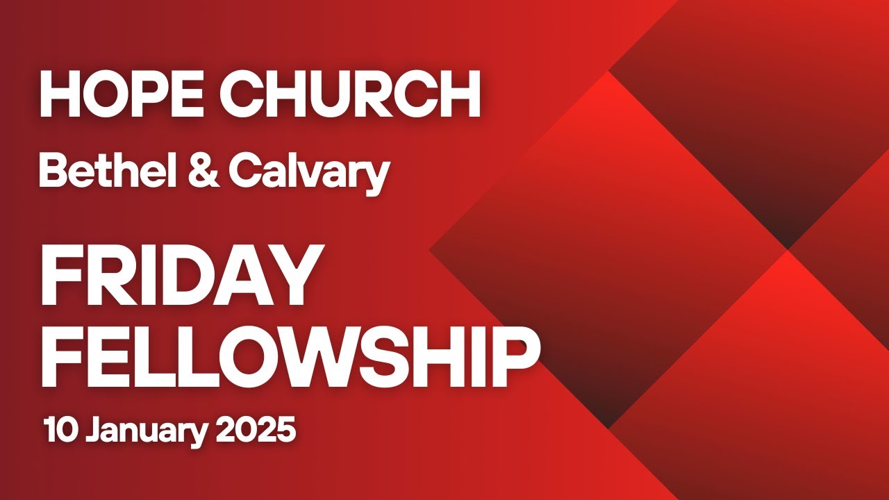 Hope Church Friday Fellowship (10 January 2025) - YouTube