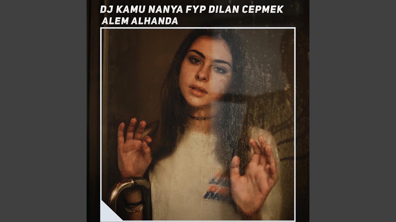 Dj Kamu Nanya Fyp Dilan Cepmek - YouTube