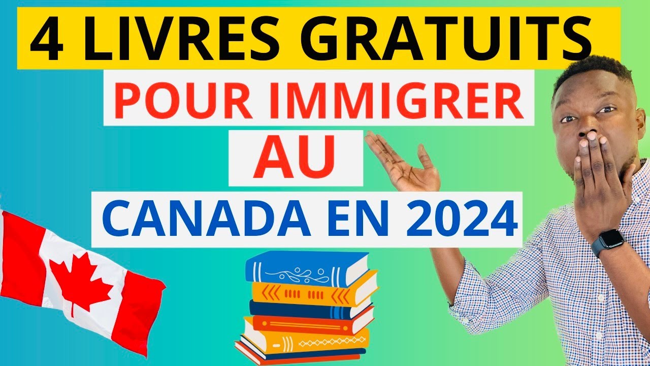 IMMIGRER RAPIDEMENT ET FACILEMENT AU CANADA EN 2024 GRÂCE AUX 4 LIVRES ...
