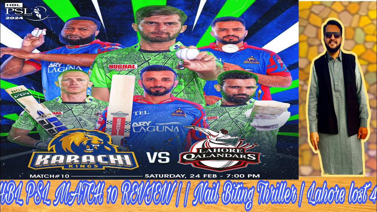HBL PSL MATCH 10 REVIEW | | Nail Biting Thriller | Lahore lost 4 in a ...