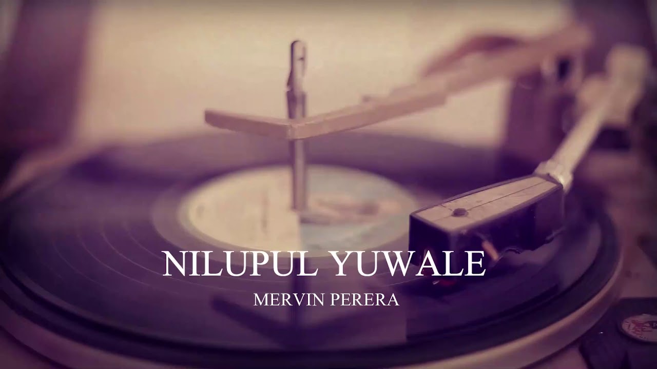 නිලුපුල් යුවලේ NILUPUL YUWALE - මර්වින් පෙරේරා MERVIN PERERA - YouTube