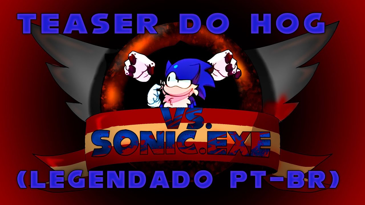 TEASER DO HOG DO SONIC EXE 2.5/3.0 (LEGENDADO) - YouTube