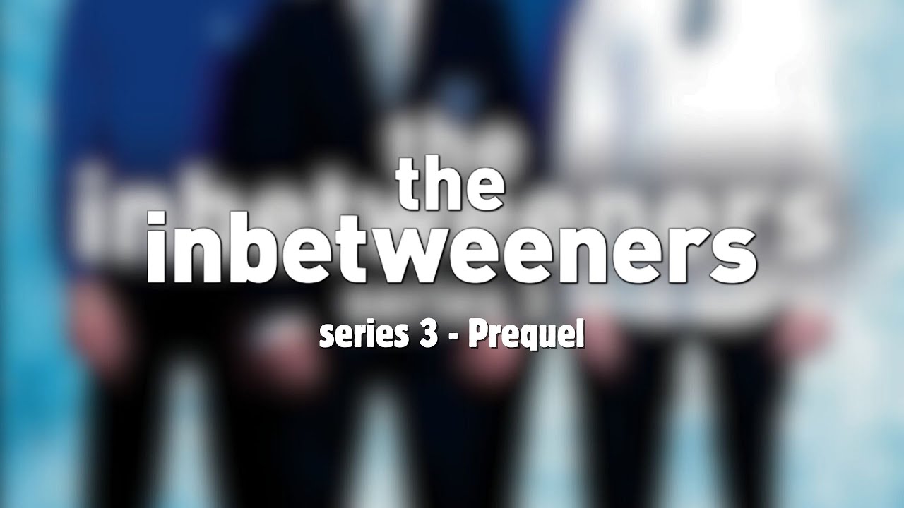 The Inbetweeners - Series 3 (Prequel) - YouTube