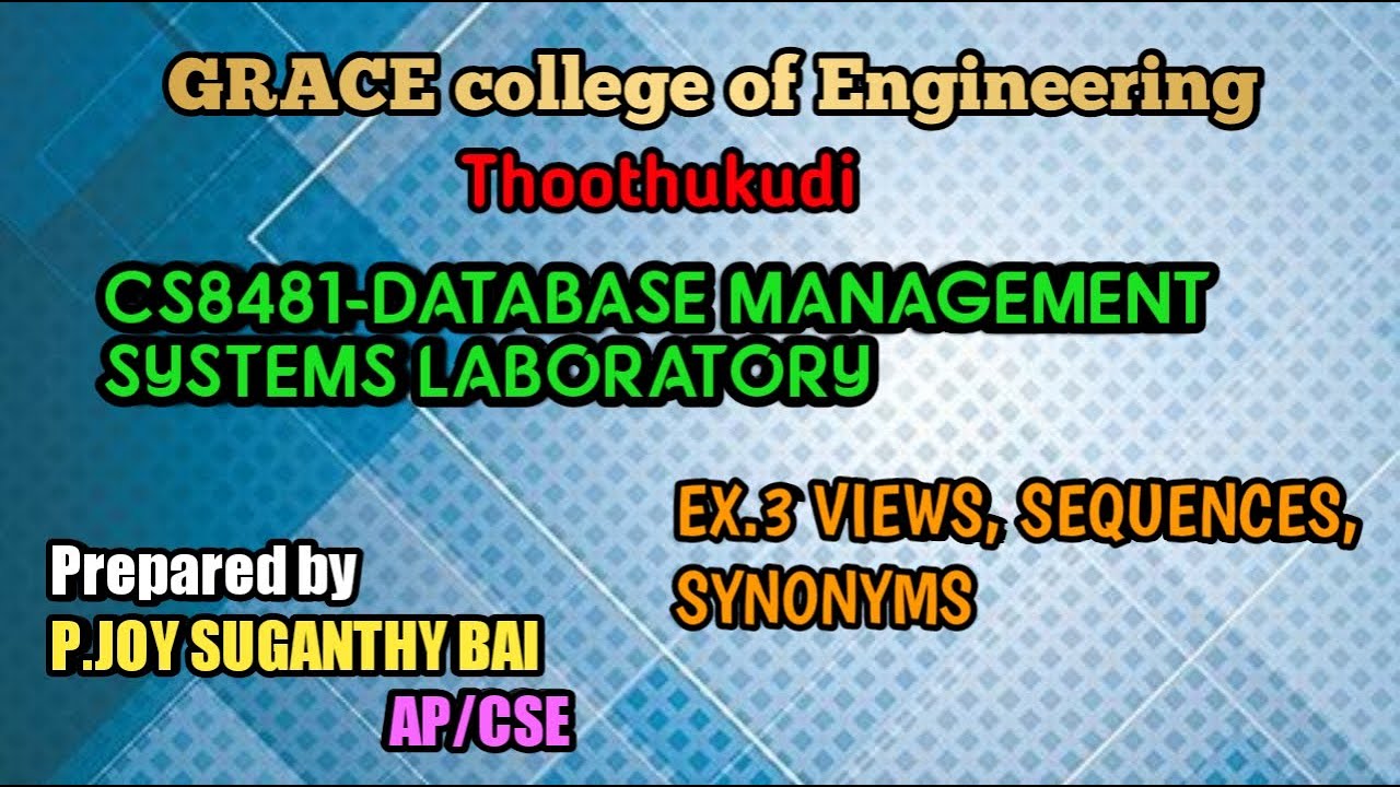 Grace Coe Cse Cs8481 Dbms Laboratory Ex 3 Views Sequences Synonyms Youtube