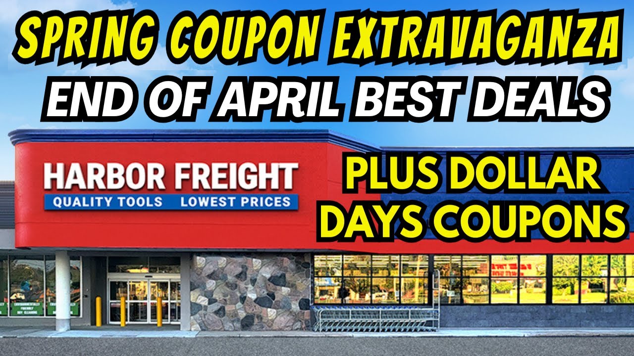 Harbor Freight End of April Spring Super Coupon Deals PLUS Dollar Days ...