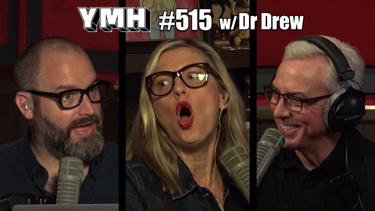 Your Mom's House Podcast w/ Dr. Drew Pinsky - Ep. 515 - YouTube